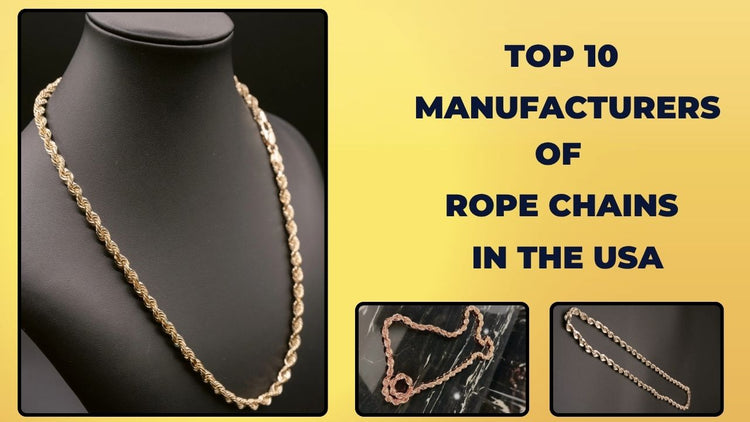 Best 10 Manufacturers of Rope Chains in the USA – Rope Chain LA